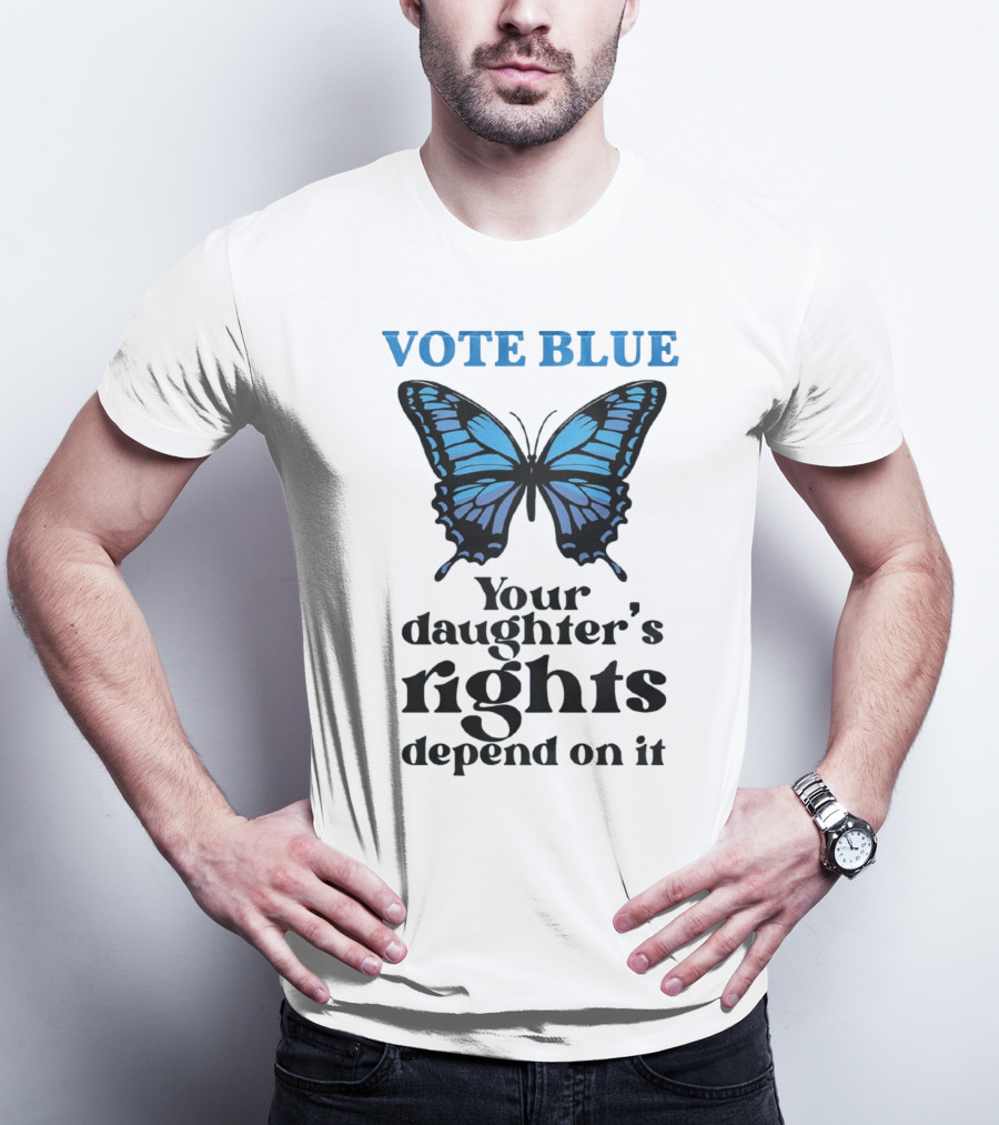 Vote Blue Your Daughter's Rights Depend On It Blue Butterfly T-Shirt