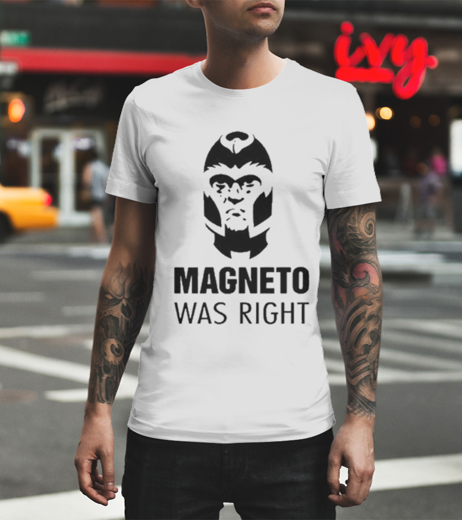 Magneto Was Right X-Men T-Shirt