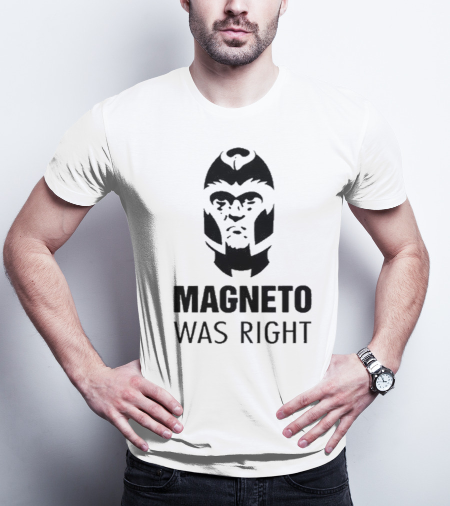 Magneto Was Right X-Men T-Shirt