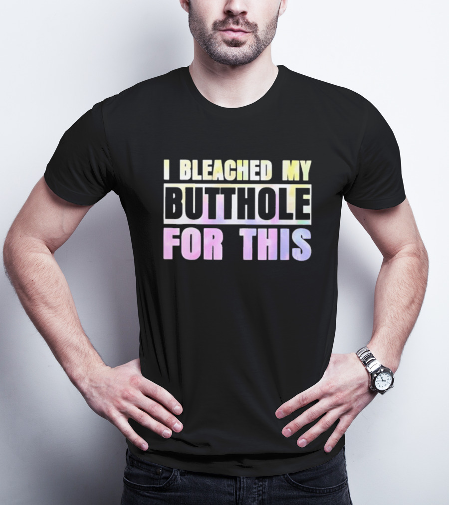 I Bleached My Butthole For This Pastel Typography T-Shirt