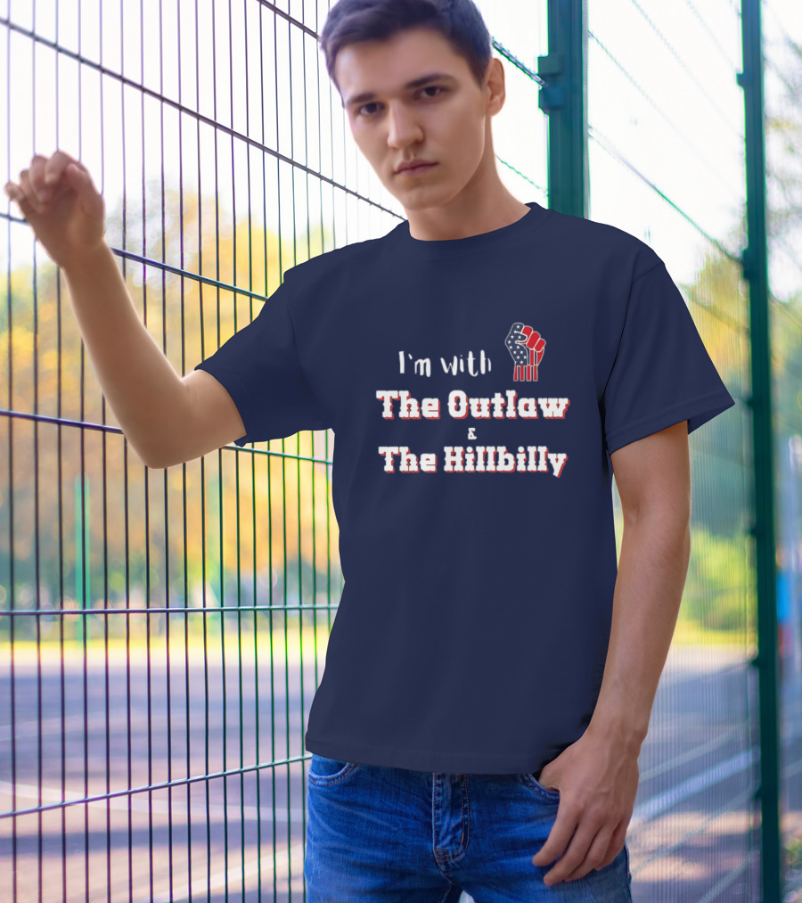 I'm With The Outlaw And The Hillbilly American Flag Fist T-Shirt