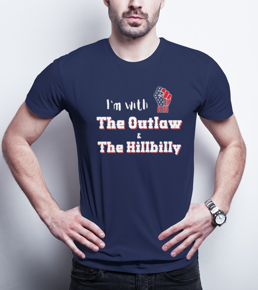 I'm With The Outlaw And The Hillbilly American Flag Fist T-Shirt
