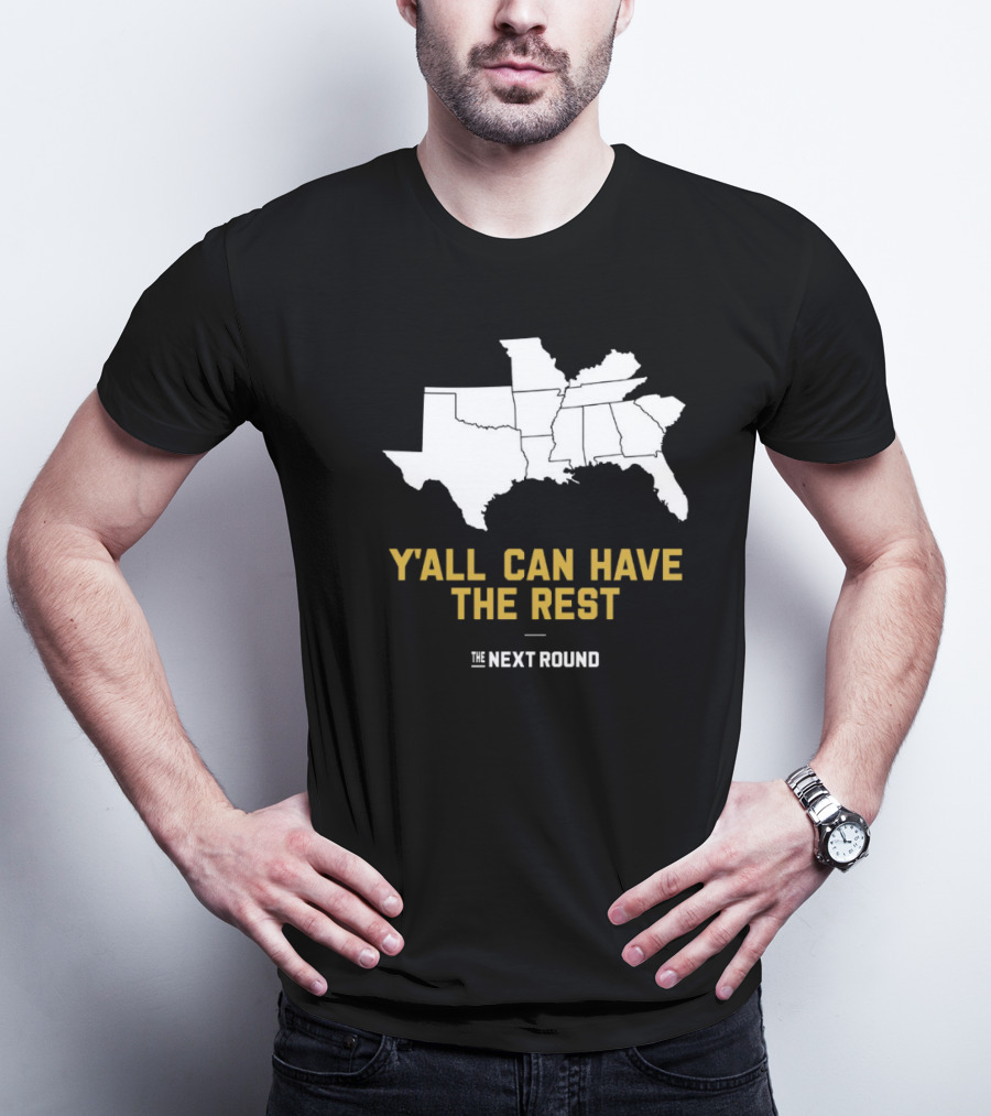Y’all Can Have The Rest The Next Round Map T-Shirt