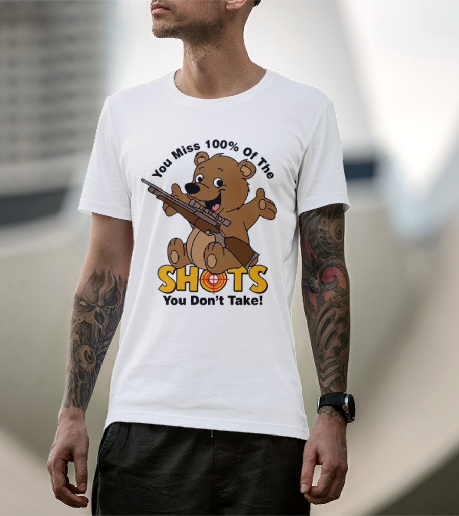 You Miss 100% Of The Shots You Don’t Take Bear With Rifle T-Shirt