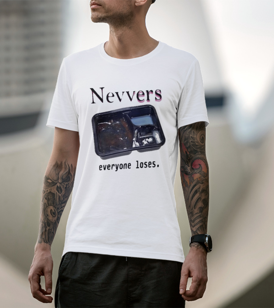 Nevvers Everyone Loses Empty Tray T-Shirt