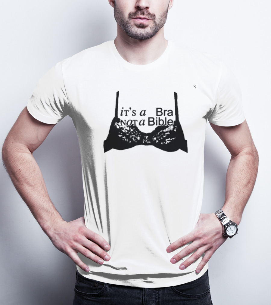 It's A Bra Not A Bible T-Shirt
