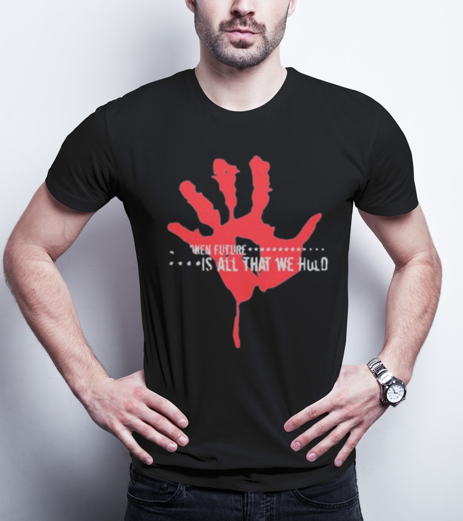 Park Way Drive Blood Stained Memories When Future Is All That We Hold T-Shirt