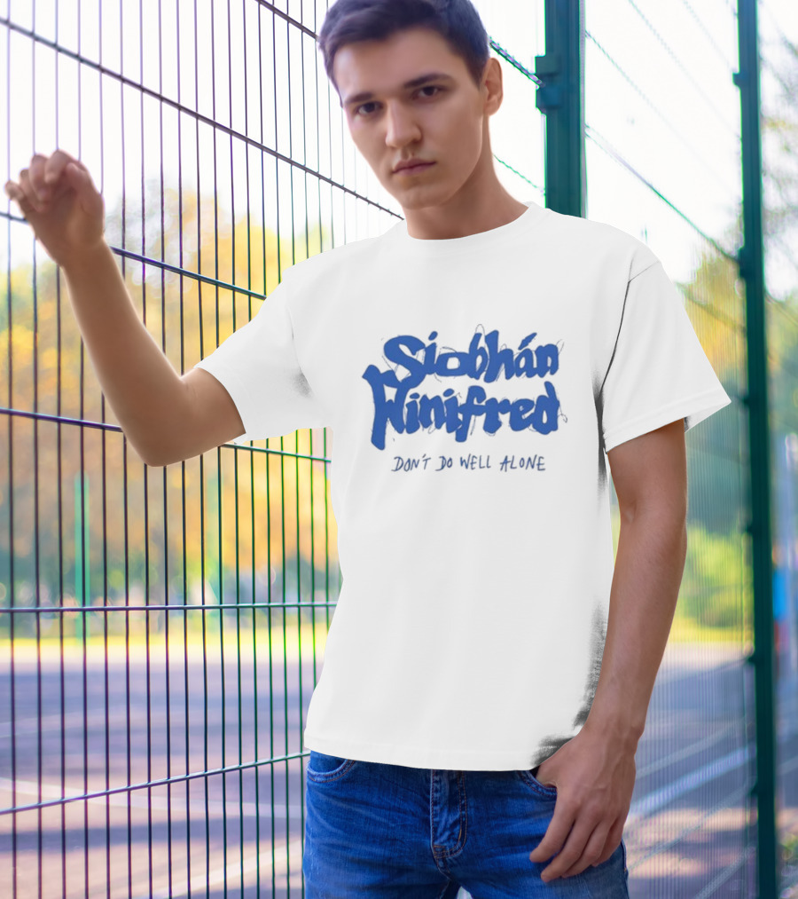 Siobhán Winifred Don’t Do Well Alone T-Shirt