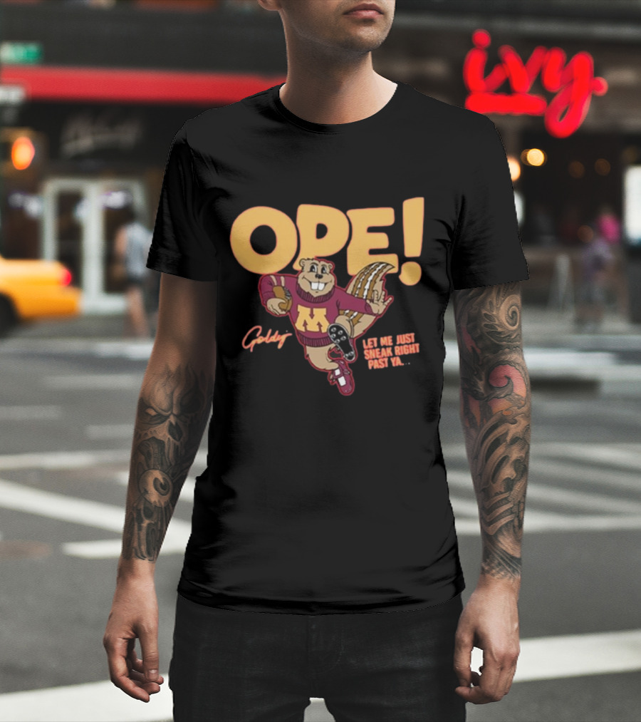 Ope Goldy Gopher Let Me Just Sneak Right Past Ya Football Mascot T-Shirt