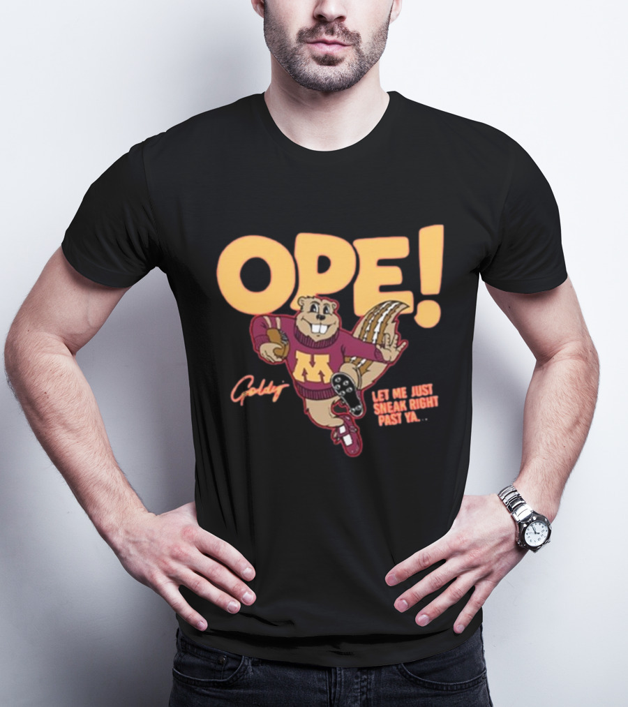 Ope Goldy Gopher Let Me Just Sneak Right Past Ya Football Mascot T-Shirt
