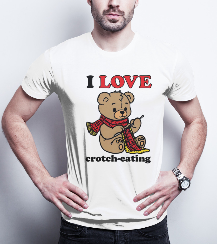 I Love Crotch-Eating Bear Wearing Scarf And Knitting T-Shirt