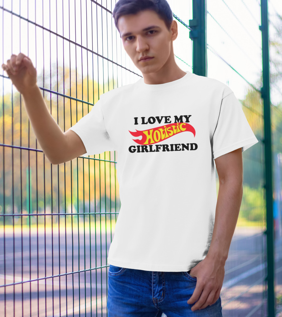 I Love My Hotistic Girlfriend Text Design Flame T-Shirt