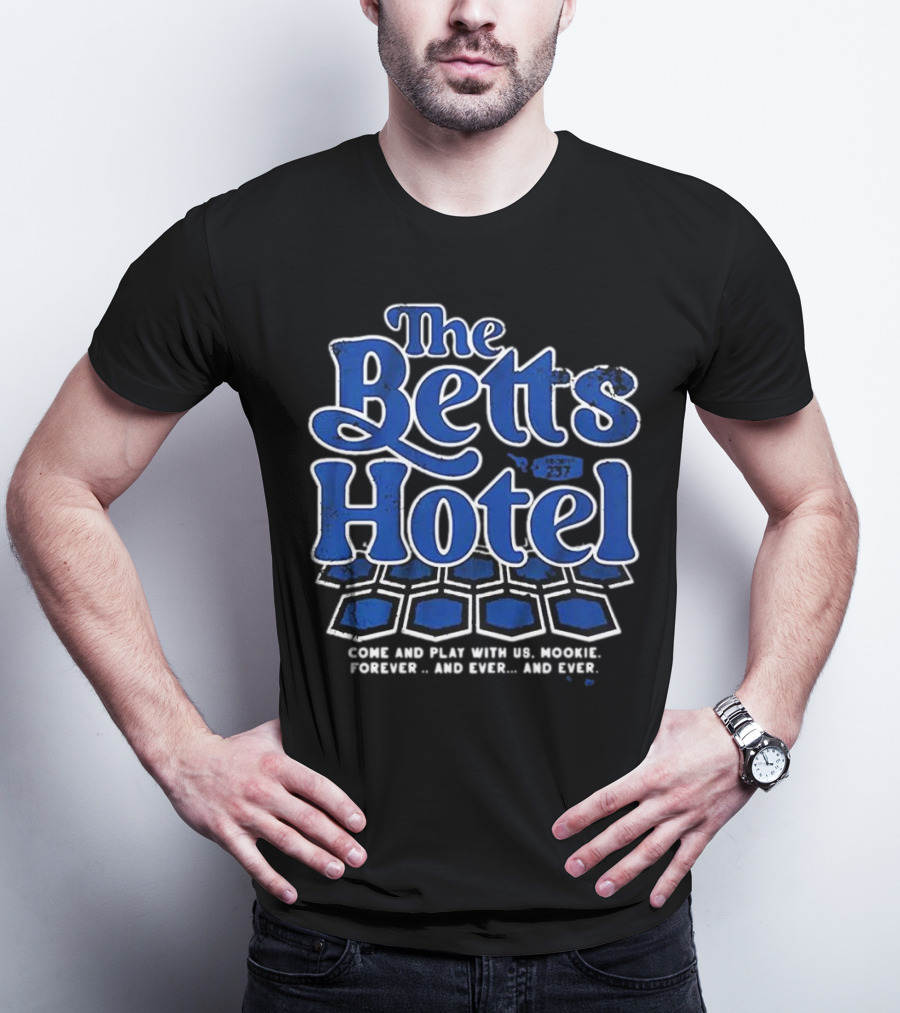 The Betts Hotel Come And Play With Us Mookie Forever And Ever T-Shirt