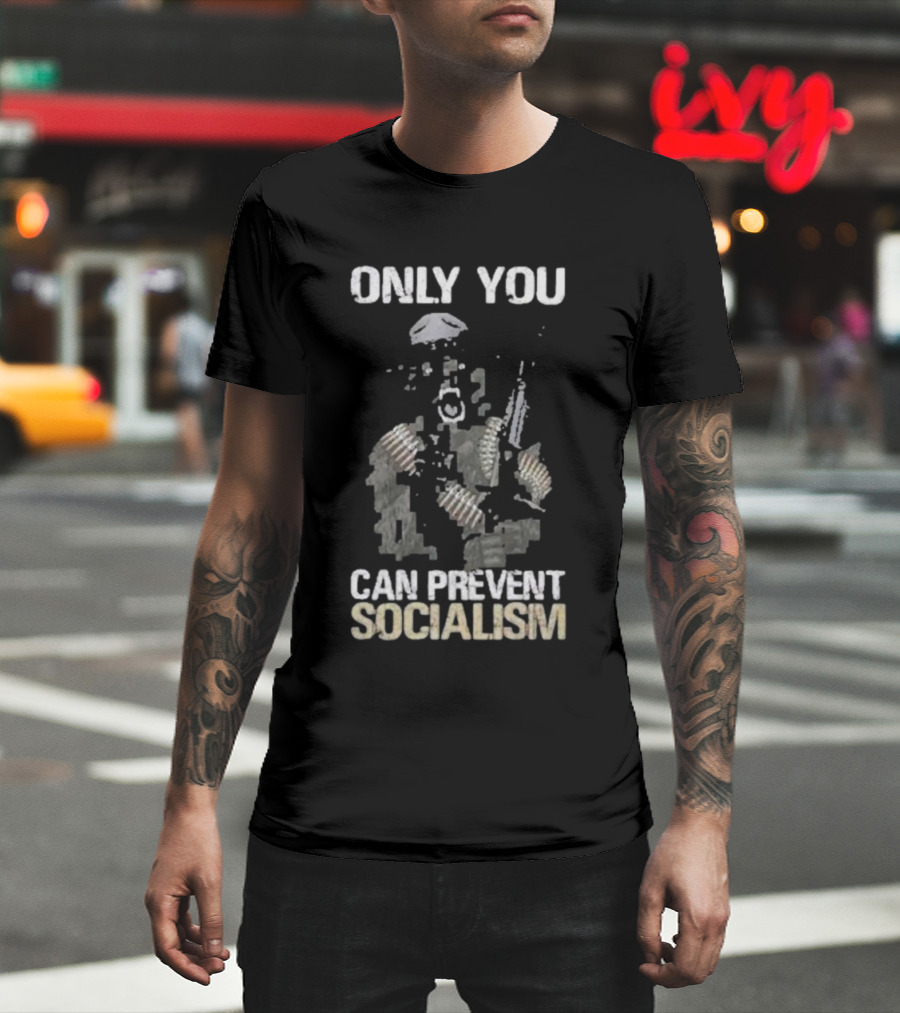 Only You Can Prevent Socialism Rifle Soldier Gas Mask Bullet Belts T-Shirt