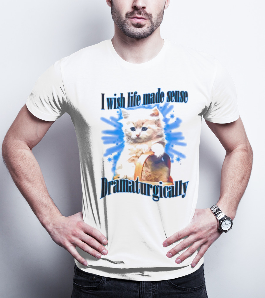 I Wish Life Made Sense Dramaturgically Cat With Blue Splash T-Shirt