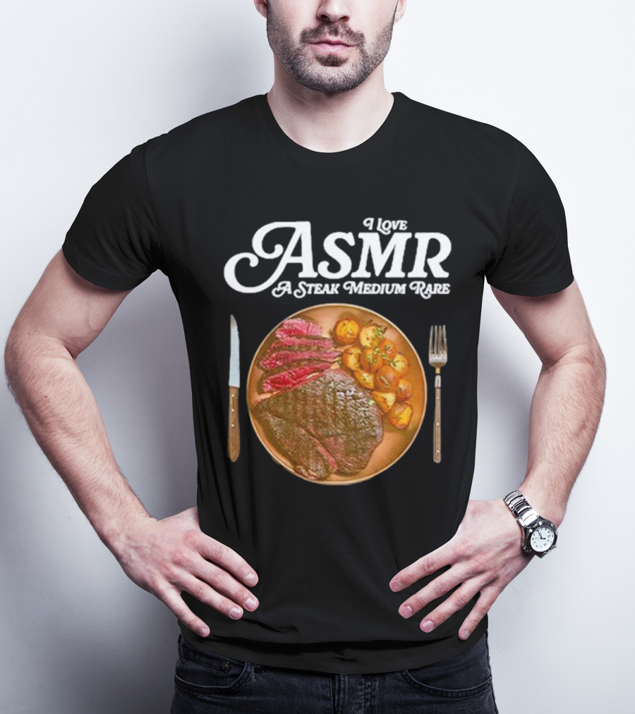 Middle Class Fancy I Love ASMR A Steak Medium Rare Plate With Cutlery T-Shirt