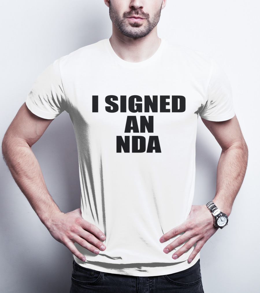 Owen Thiele I Signed An Nda T-Shirt