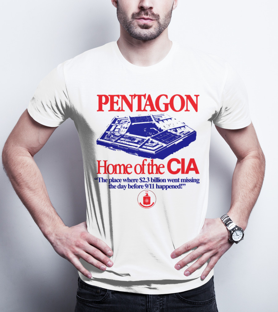 Pentagon Home Of The CIA Where $2.3 Billion Went Missing Before 9/11 T-Shirt