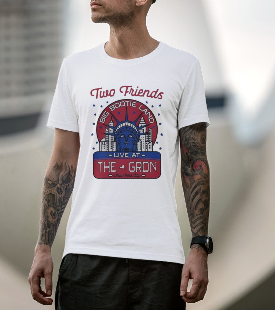 Two Friends Big Bootie Land Live At The Gron New York City T-Shirt