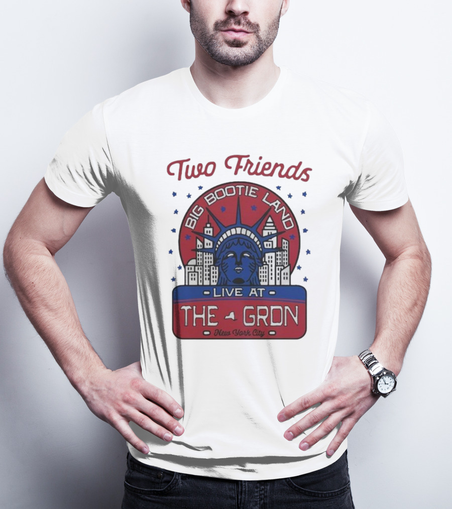 Two Friends Big Bootie Land Live At The Gron New York City T-Shirt