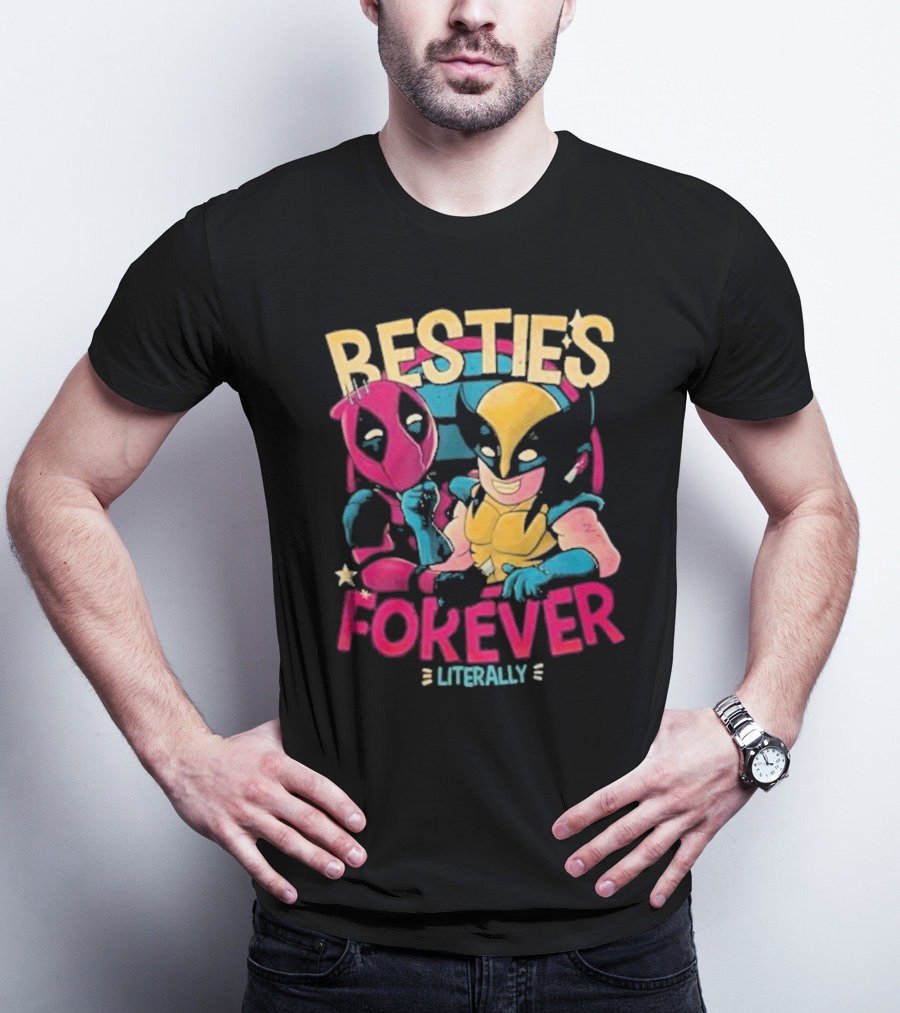 Deadpool Wolverine Besties Forever Literally T-Shirt