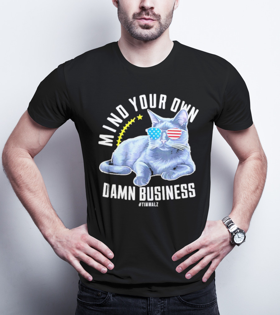 Mind Your Own Damn Business American Flag Sunglasses Cat #TimWalz T-Shirt