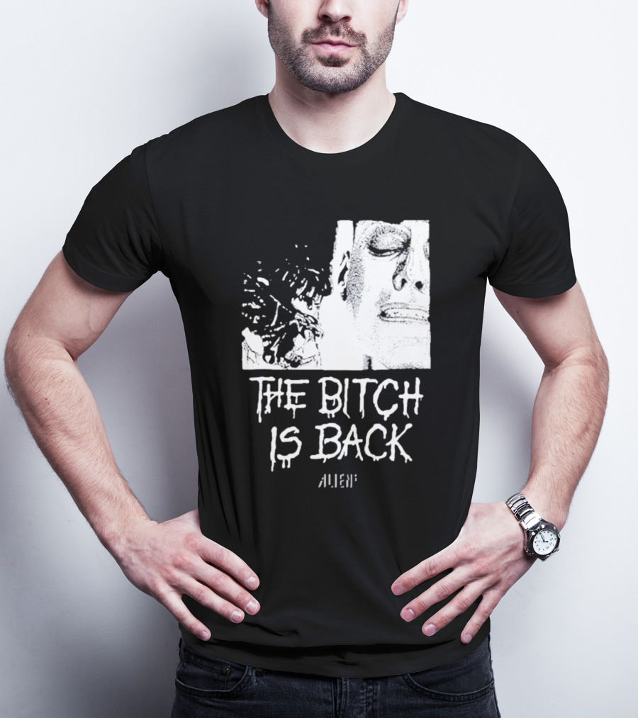 The Bitch Is Back Alien Movie T-Shirt