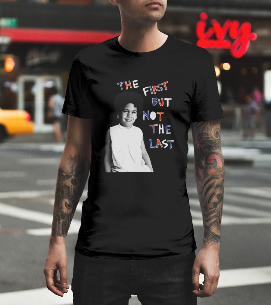 The First But Not The Last Cleo Wade Inspiring Legacy T-Shirt