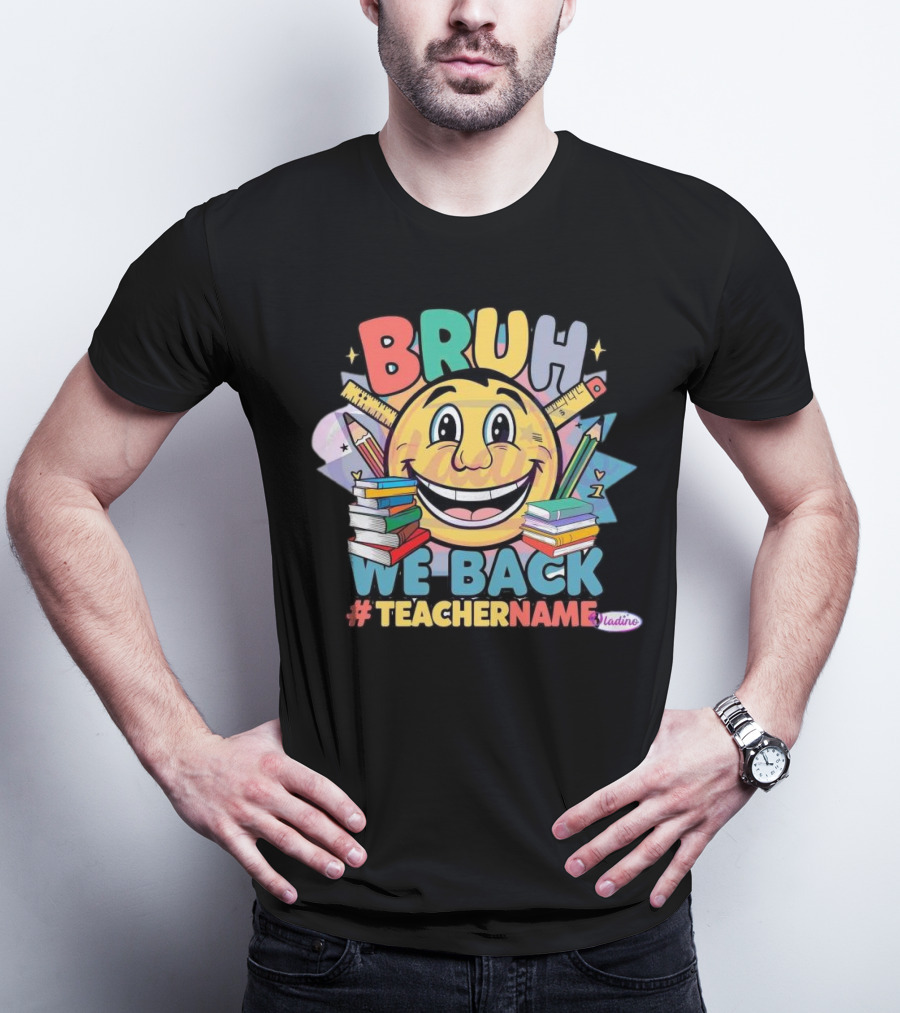 BRUH WE BACK #TEACHERNAME Emoji Pencil Books T-Shirt