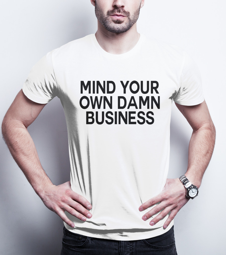 Mind Your Own Damn Business Jamie Bonkiewicz T-Shirt