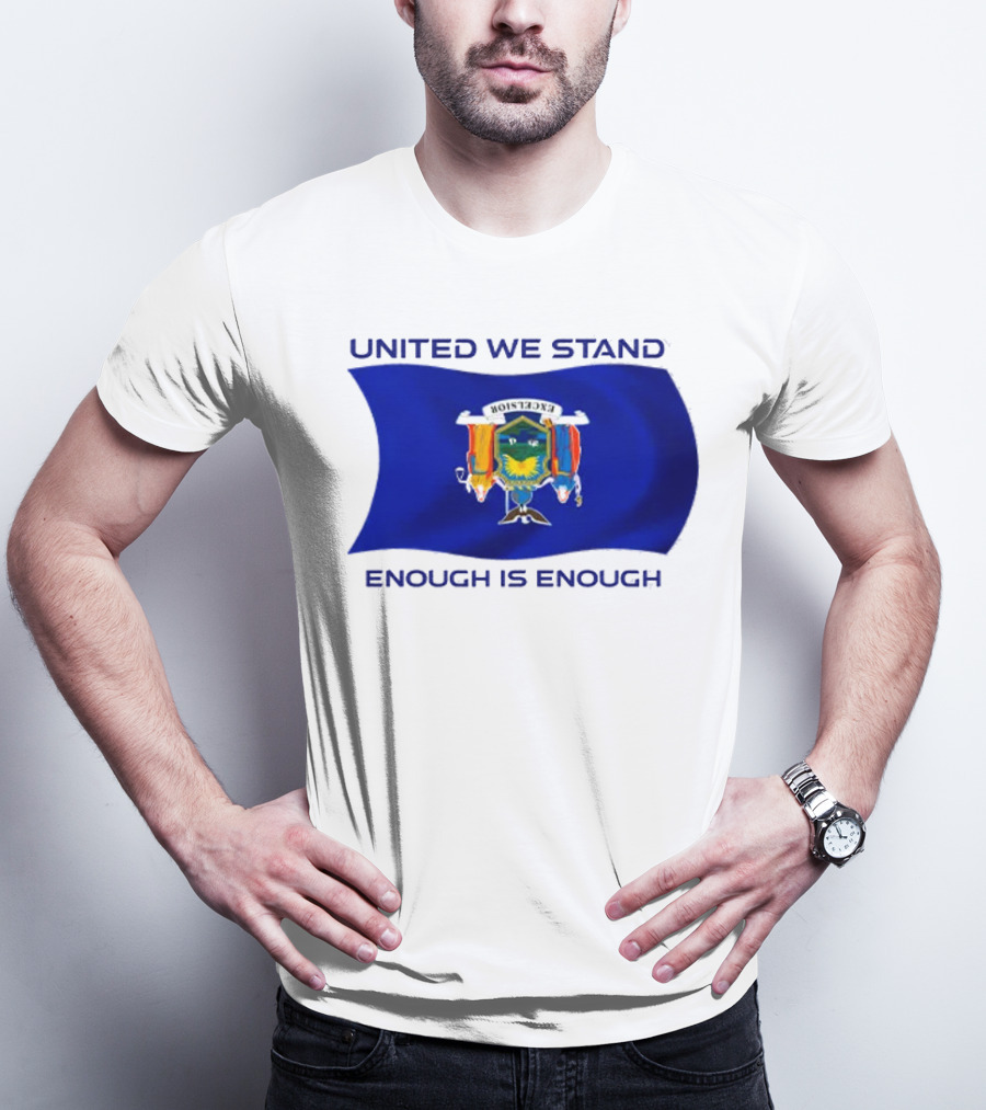 United We Stand Enough Is Enough New York Flag T-Shirt