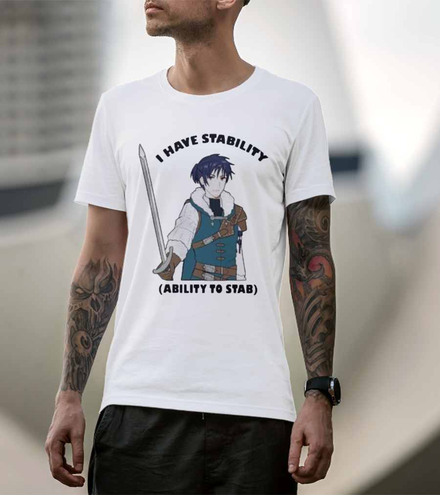 Majibomber Tumblr I Have Stability Ability To Stab Character Holding Sword T-Shirt