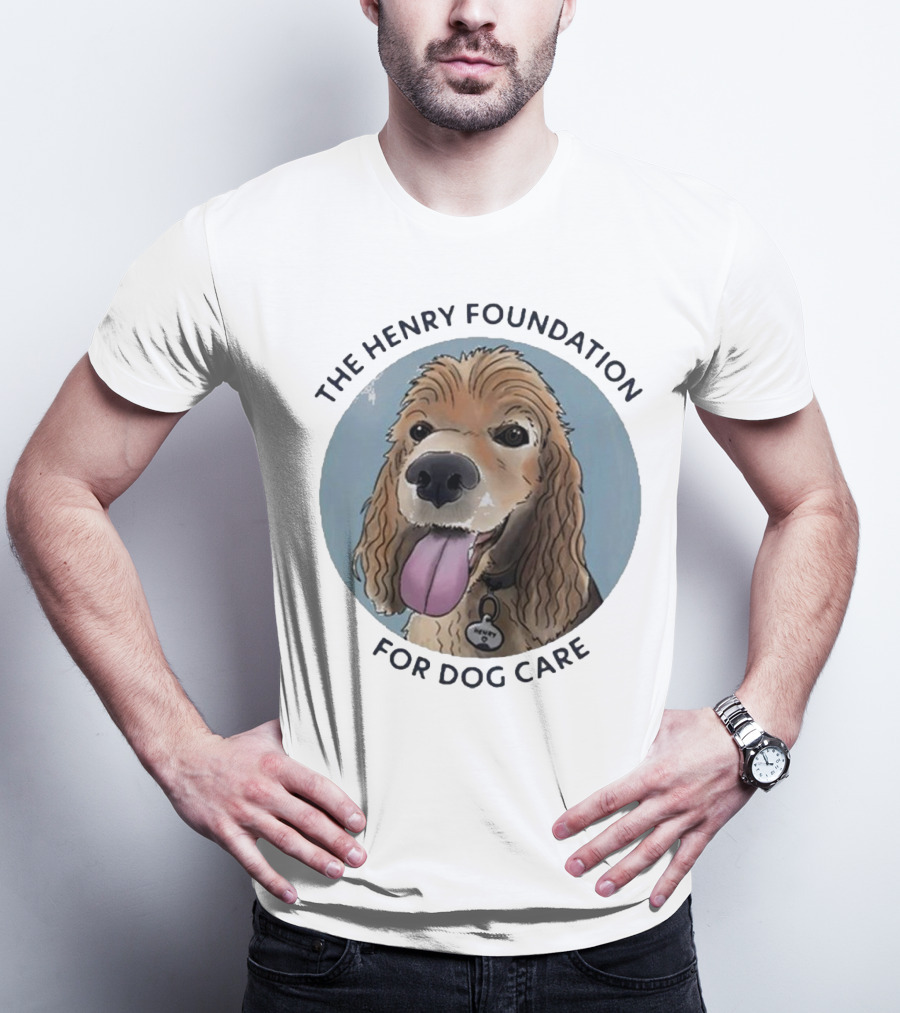 The Henry Foundation For Dog Care With Dog T-Shirt