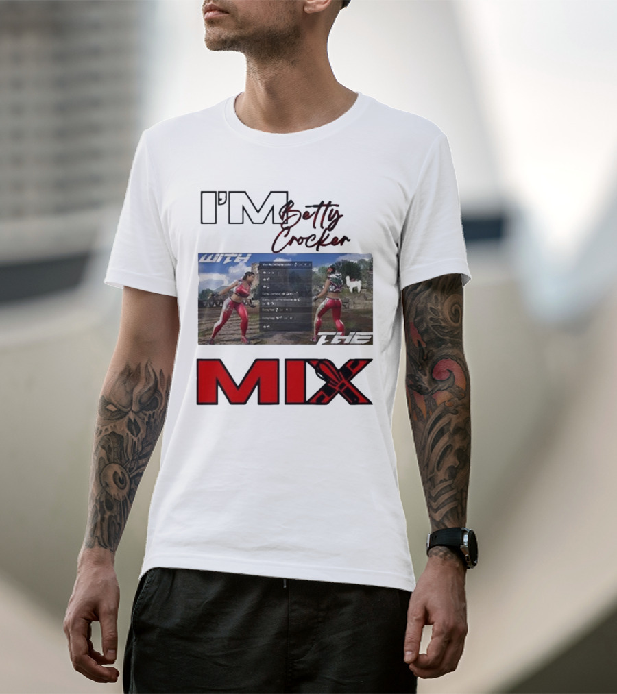 I'm Betty Crocker With The Mix T-Shirt