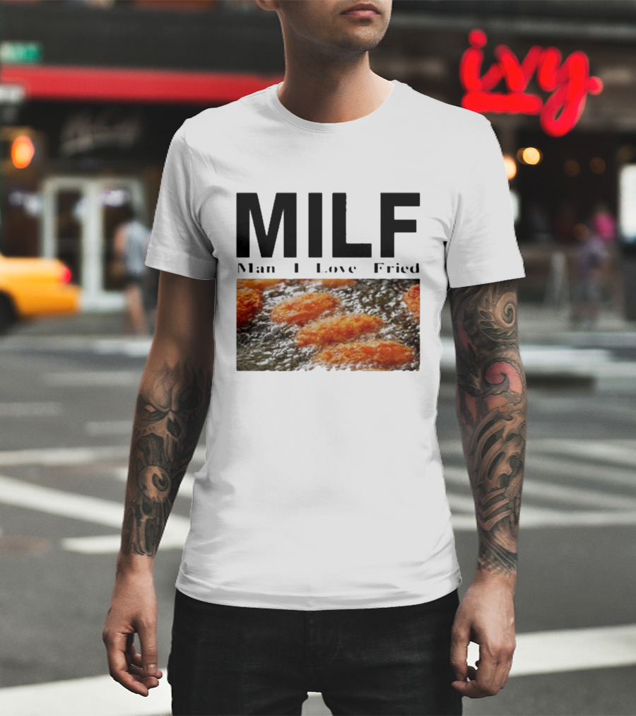 MILF Man I Love Fried Chicken Nuggets T-Shirt