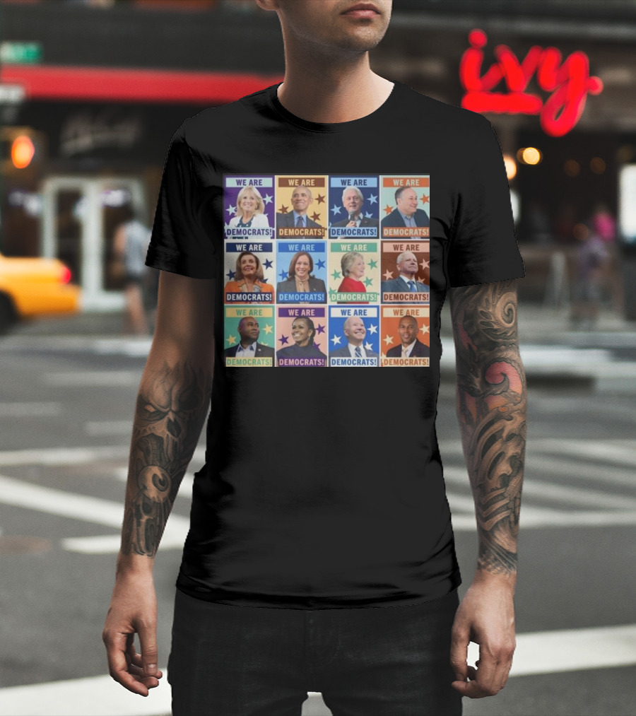 We Are Democrats Featuring Iconic Political Leaders And Stars T-Shirt
