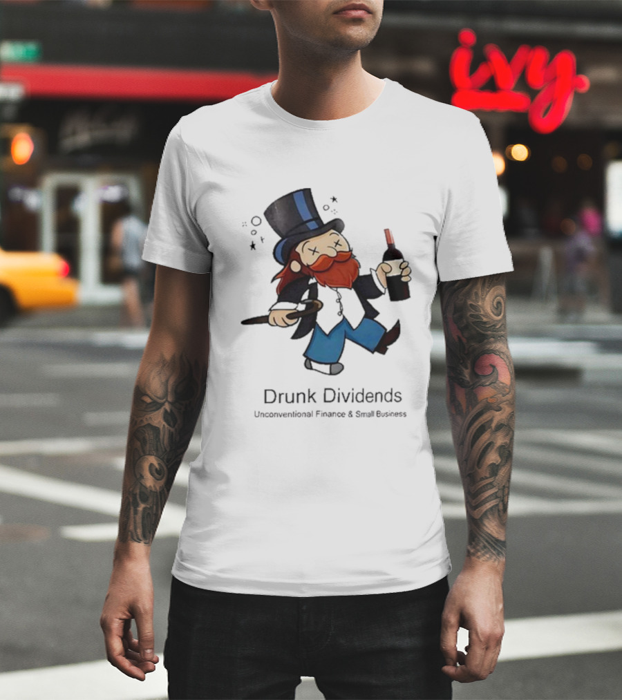 Drunk Dividends Unconventional Finance And Business With Top Hat And Wine Bottle T-Shirt