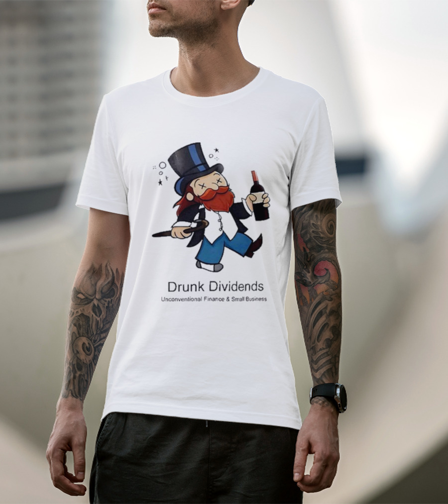 Drunk Dividends Unconventional Finance And Business With Top Hat And Wine Bottle T-Shirt