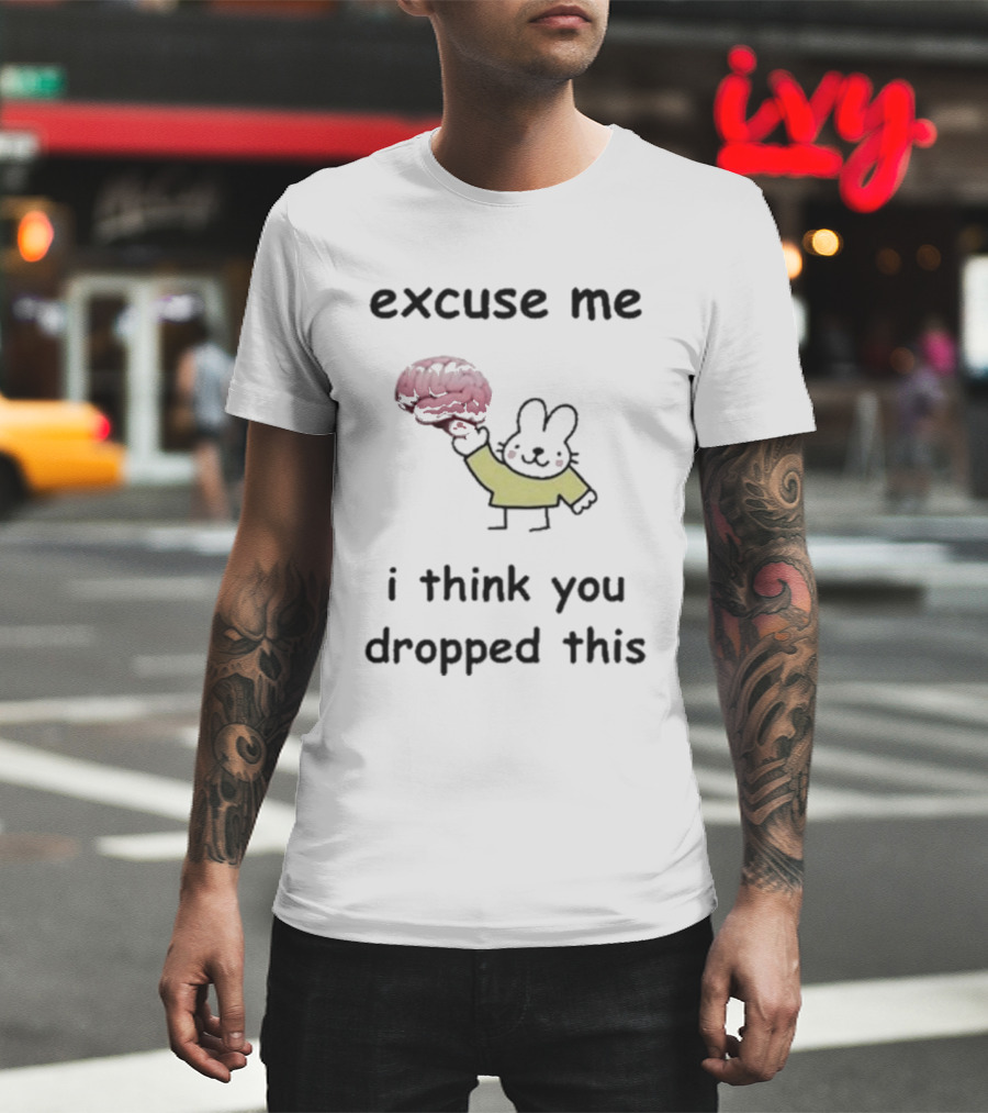 Excuse Me I Think You Dropped This Cartoon Bunny Holding Brain T-Shirt