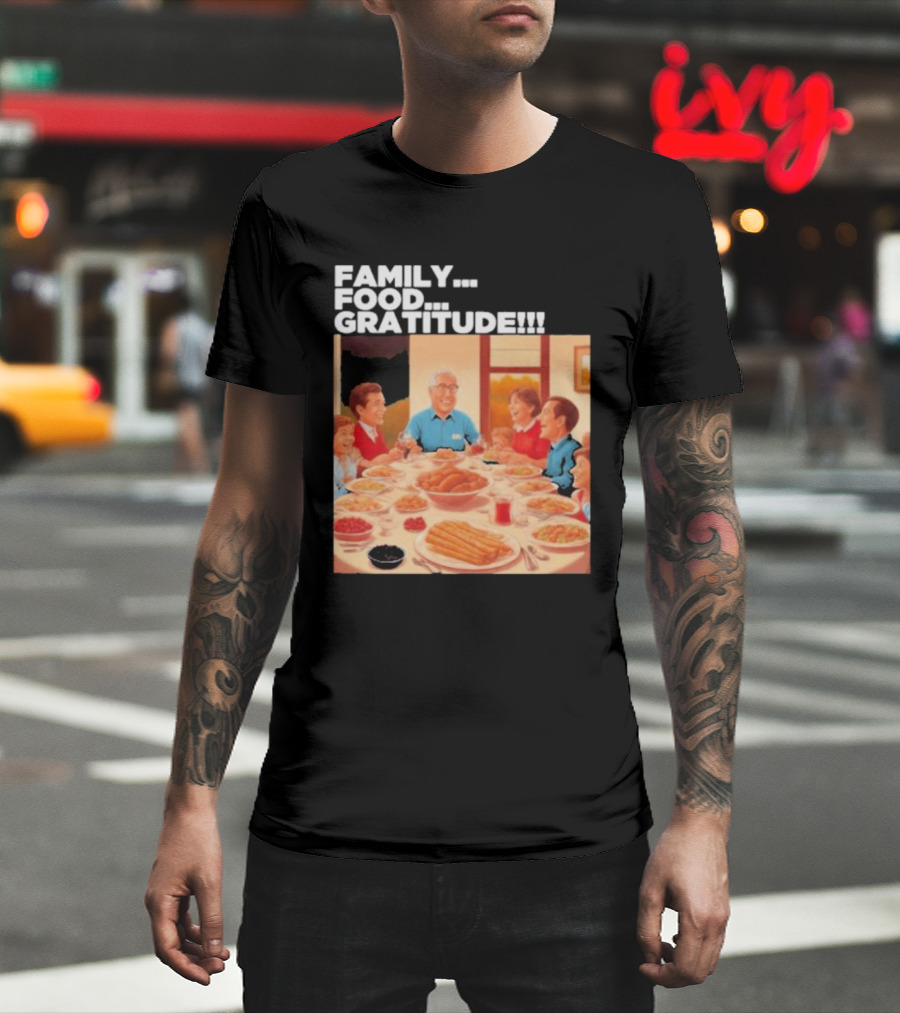 FAMILY FOOD GRATITUDE FAMILY DINNER Thanksgiving Nostalgia Gathering T-Shirt