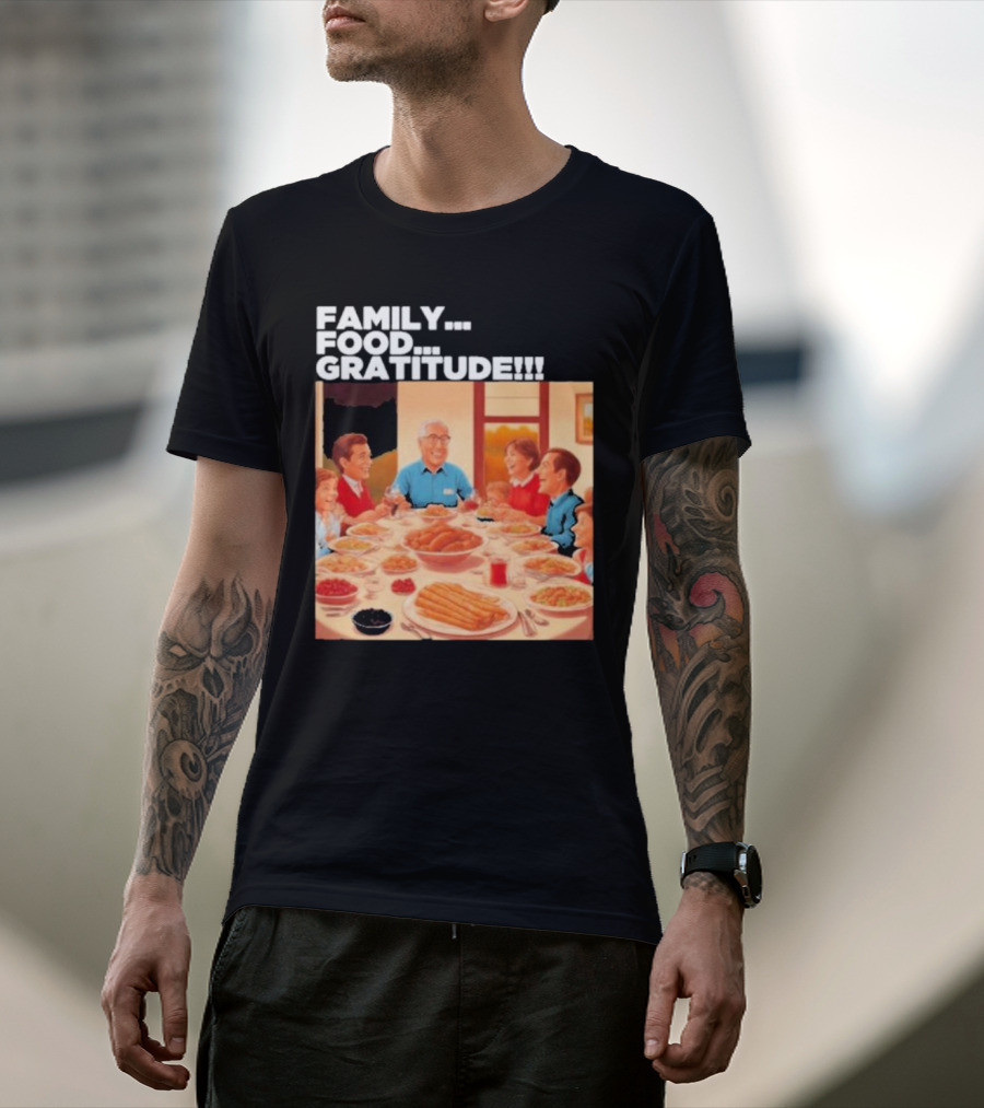 FAMILY FOOD GRATITUDE FAMILY DINNER Thanksgiving Nostalgia Gathering T-Shirt