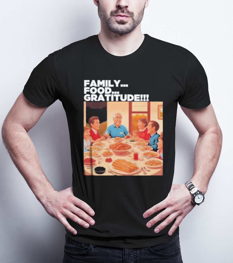 FAMILY FOOD GRATITUDE FAMILY DINNER Thanksgiving Nostalgia Gathering T-Shirt