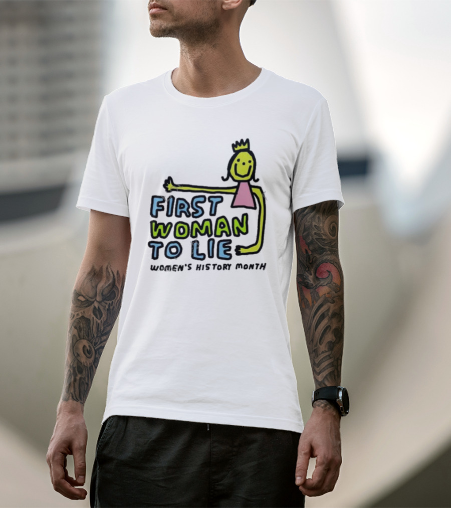 First Woman To Lie Women's History Month Drawing Of Smiling Woman With Crown T-Shirt