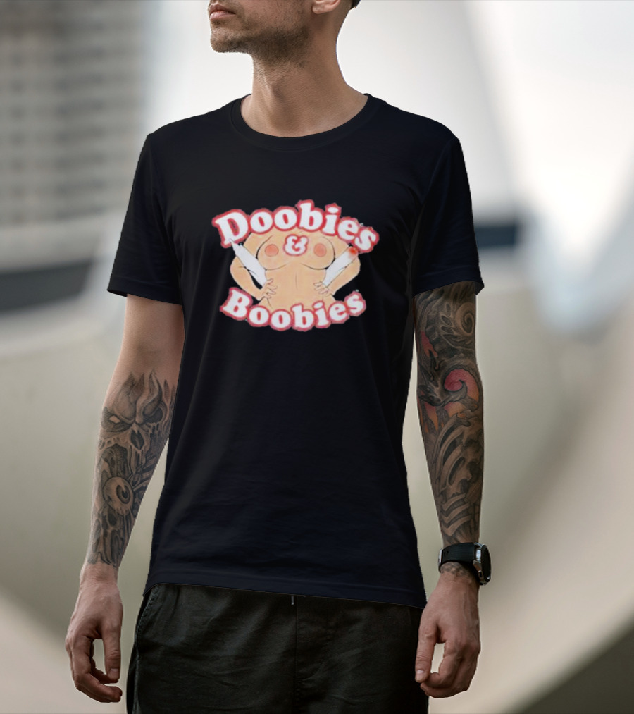 Doobies And Boobies Fun T-Shirt