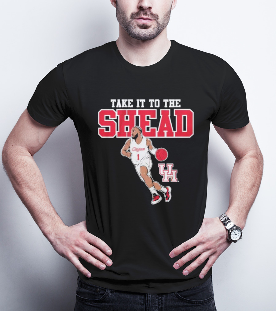 Houston Basketball Jamal Shead University Of Houston Take It To The Shead T-Shirt