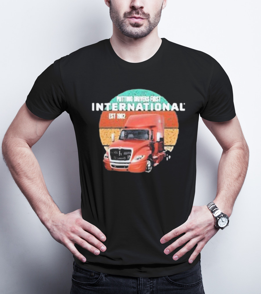 PUTTING DRIVERS FIRST INTERNATIONAL EST 1902 TRUCK DRIVER APPRECIATION T-Shirt