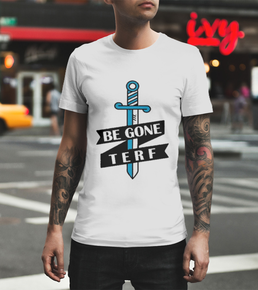 Be Gone Terf Sword Blue Banner T-Shirt