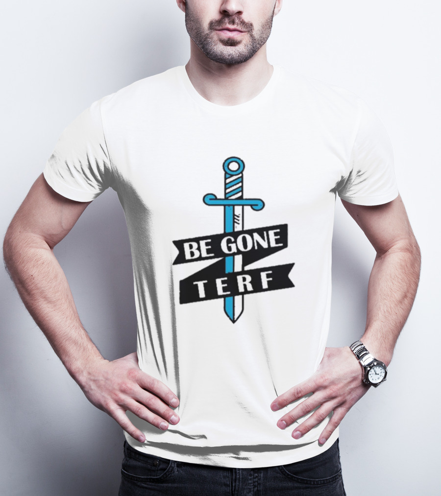Be Gone Terf Sword Blue Banner T-Shirt