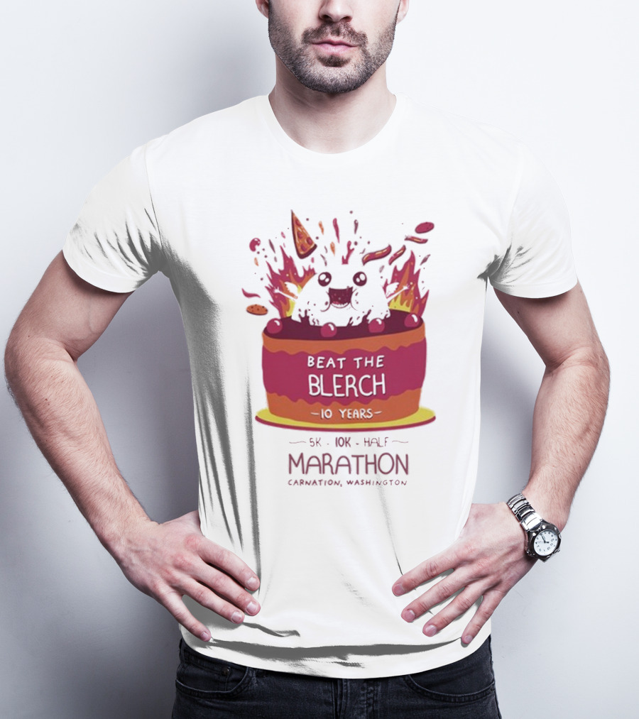 Beat The Blerch 10 Years Marathon 5K 10K Half Carnation Washington Cake Pizza Fire T-Shirt