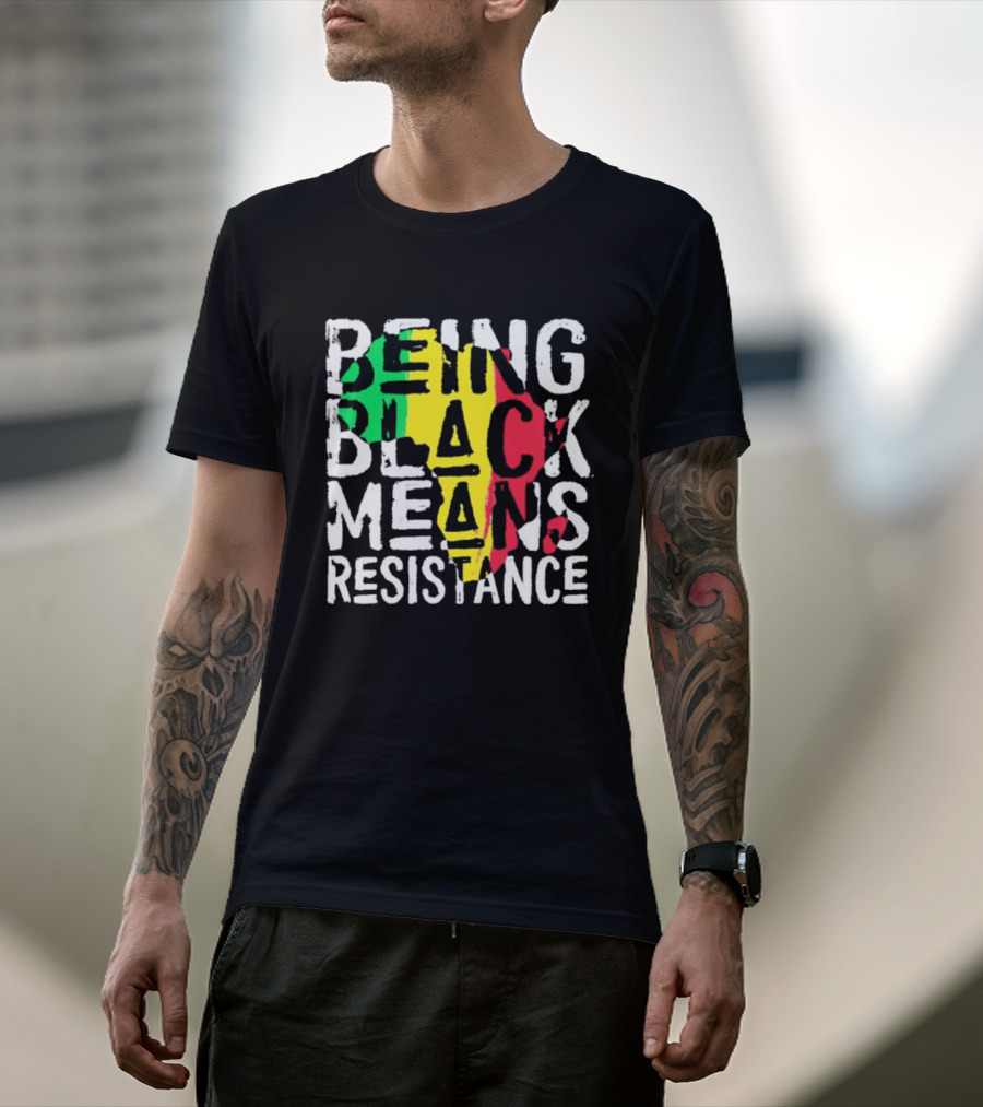 Being Black Means Resistance Africa Map Red Yellow Green T-Shirt